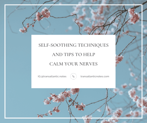 Self-Soothing Techniques & Tips to Help Calm Your Nerves ...