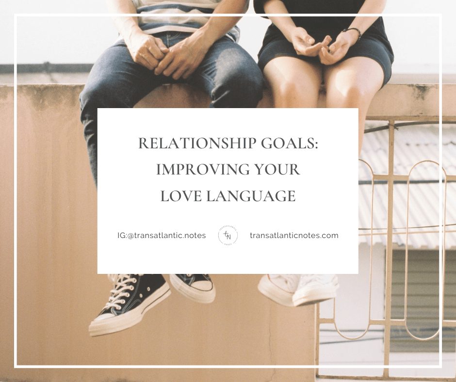 Relationship Goals: Improving Your Love Language – transatlantic | notes