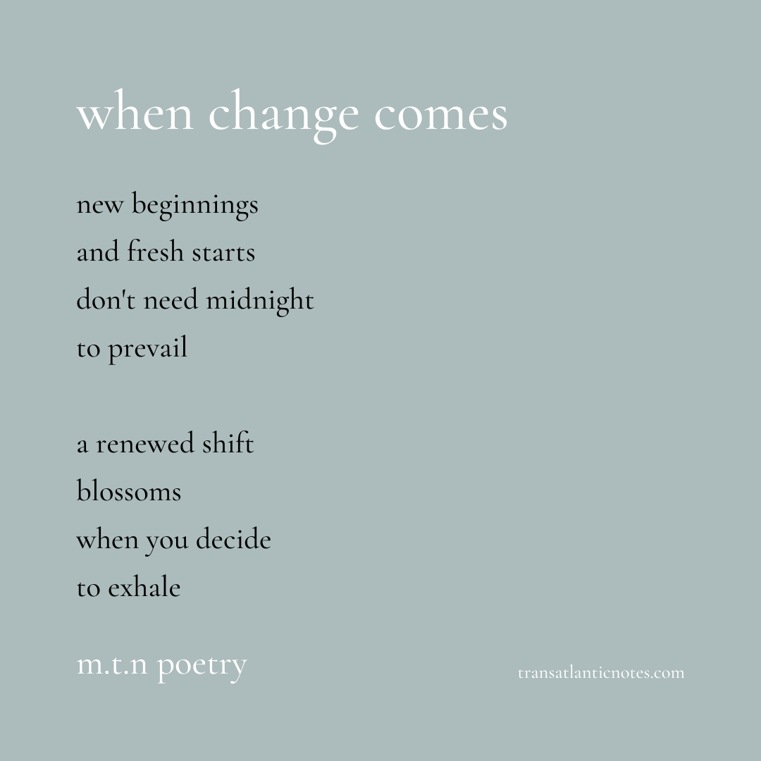 When Change Comes: Beginning Again (Poem) – transatlantic | notes
