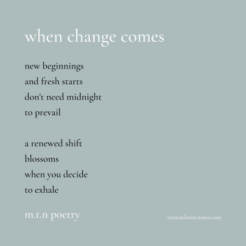When Change Comes: Beginning Again (Poem) – transatlantic | notes