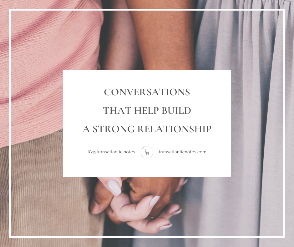 Conversations That Help Build a Strong Relationship – transatlantic | notes