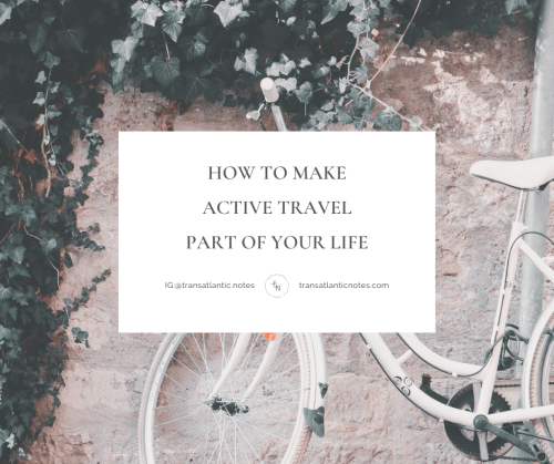 How To Make Active Travel Part of Your Life – transatlantic | notes